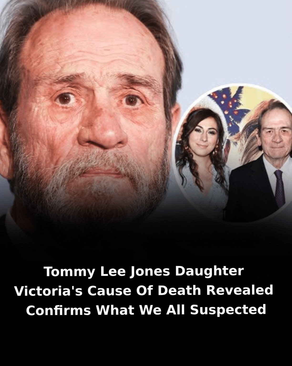 Tommy Lee Jones’ daughter Victoria Jones’ cause of death revealed ...